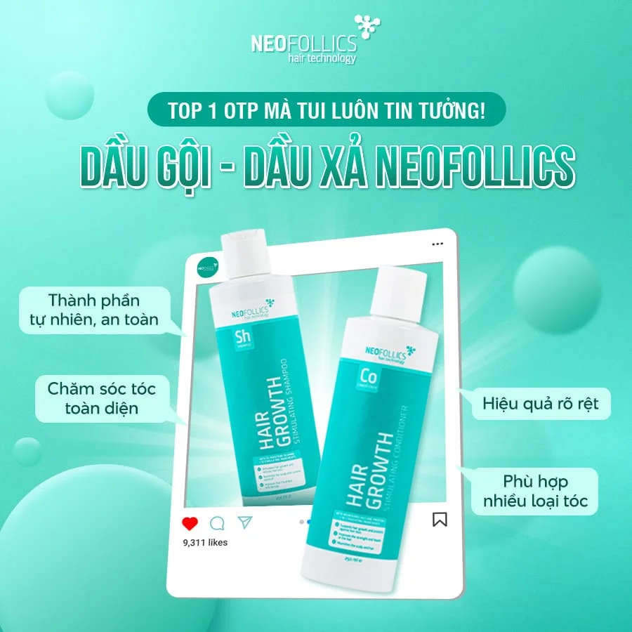 Khám phá sức mạnh của cặp đôi dầu gội - dầu xả kích mọc tóc Neofollics: Tóc đẹp không còn là mơ ...